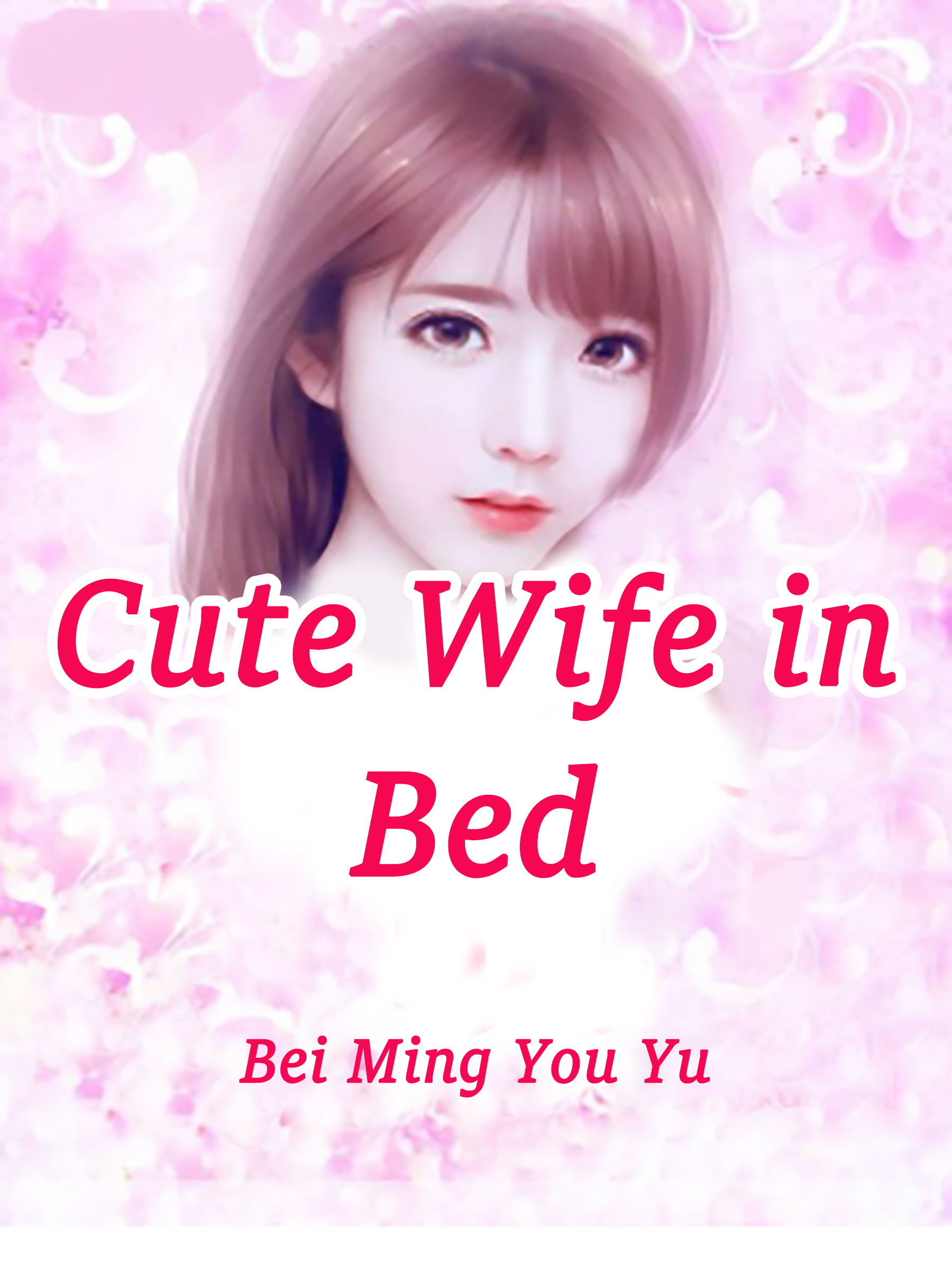 Cute Wife In Bed Novel Full Story Book Babelnovel